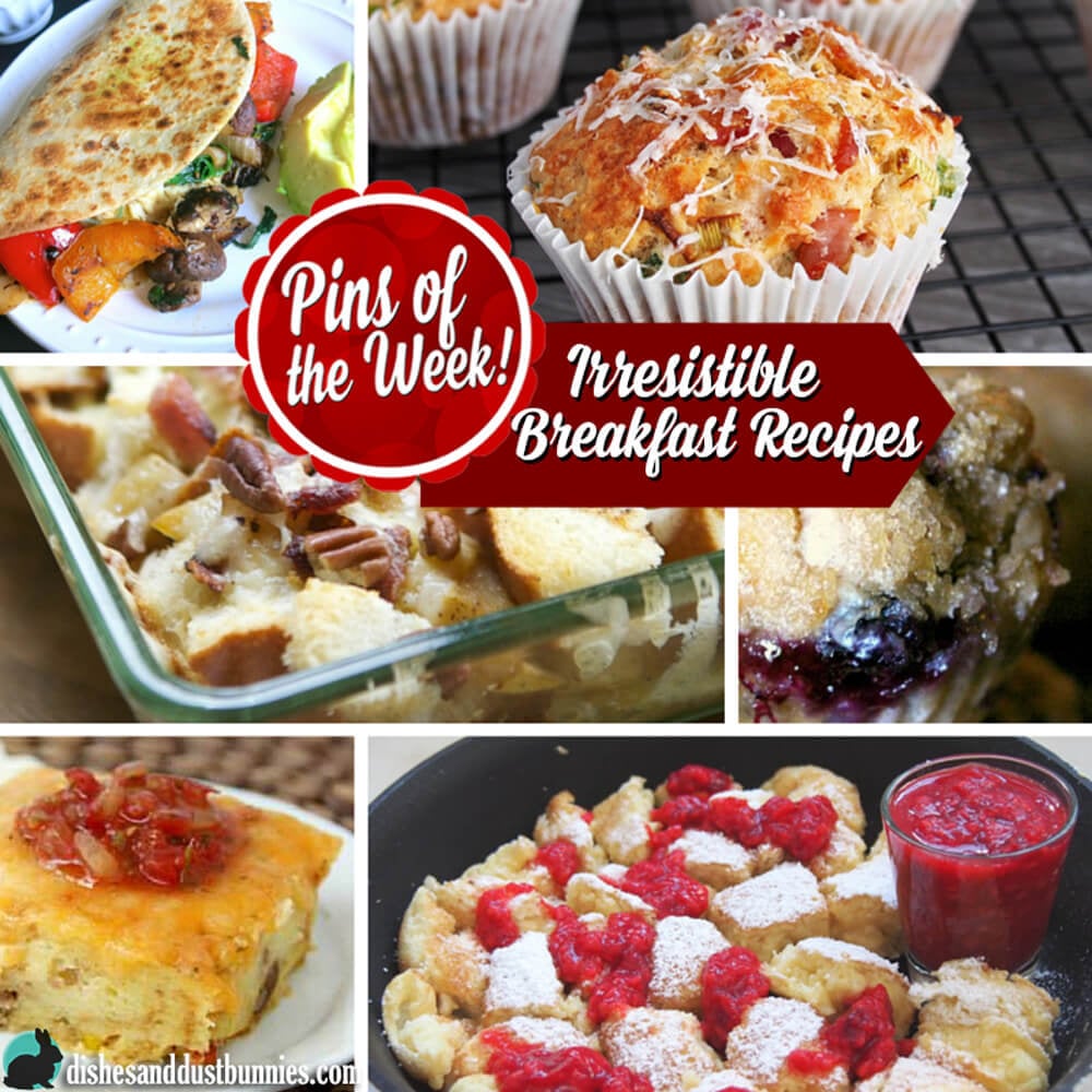 Irresistible Breakfast Recipes - Pins of the Week! - Dishes & Dust Bunnies