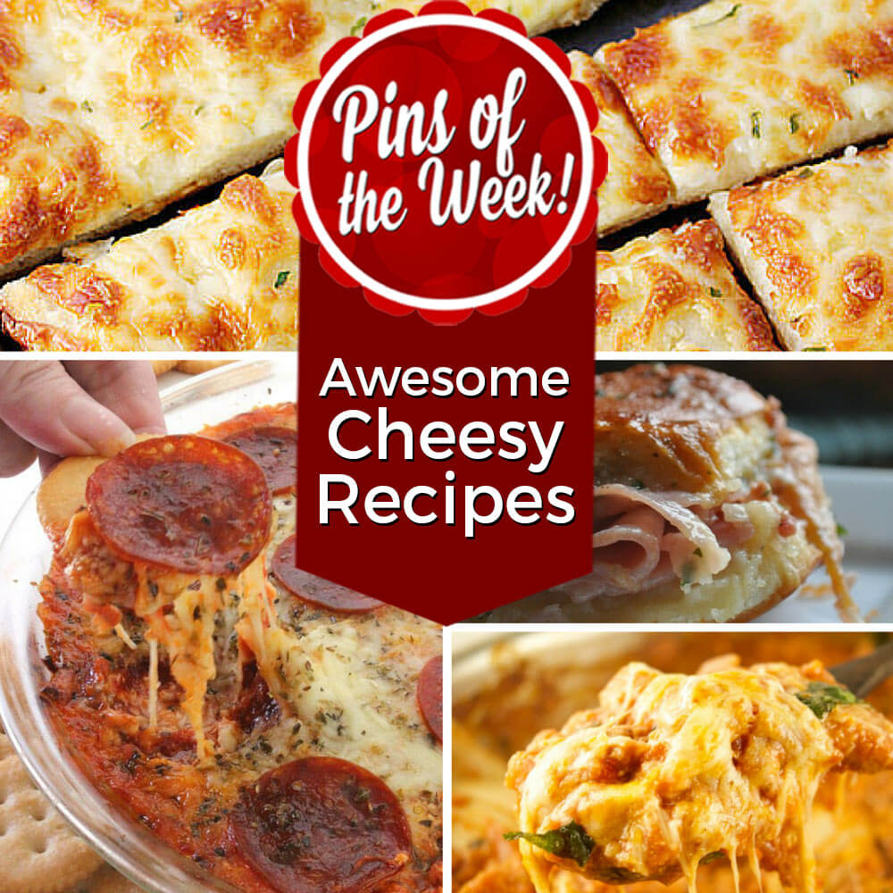 Awesome Cheesy Recipes - Pins of the Week! - Dishes & Dust Bunnies