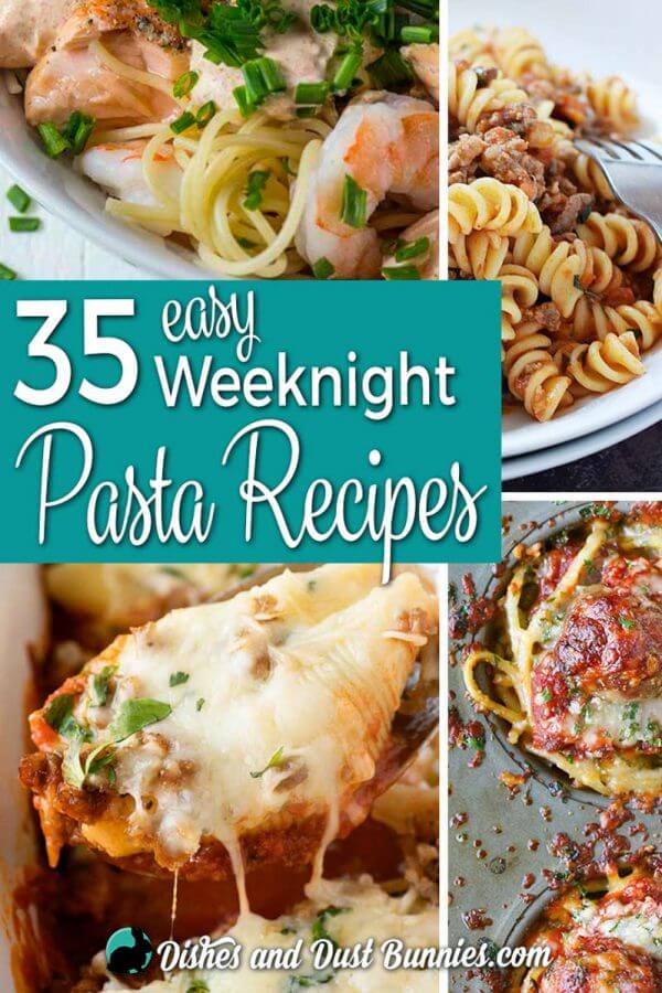 35 Easy Weeknight Pasta Recipes - Dishes & Dust Bunnies